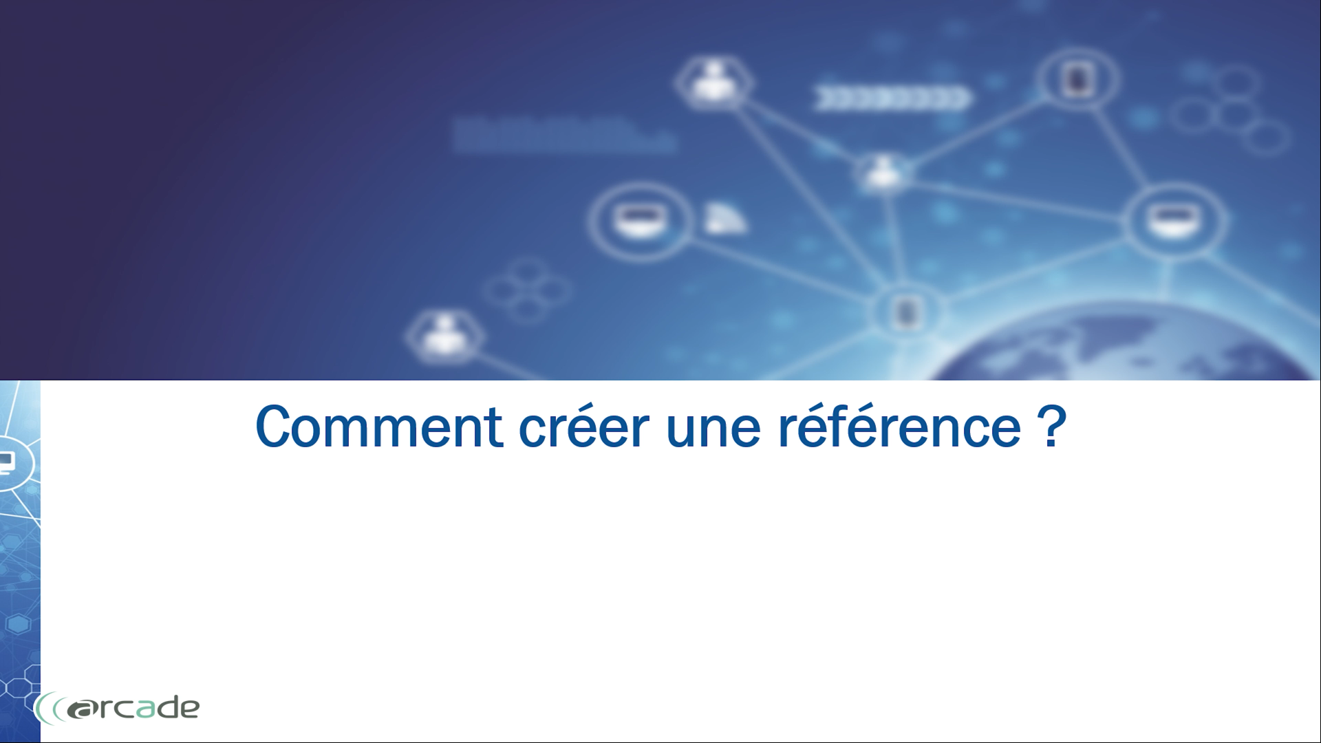 Comment créer une référence ? - Arcade